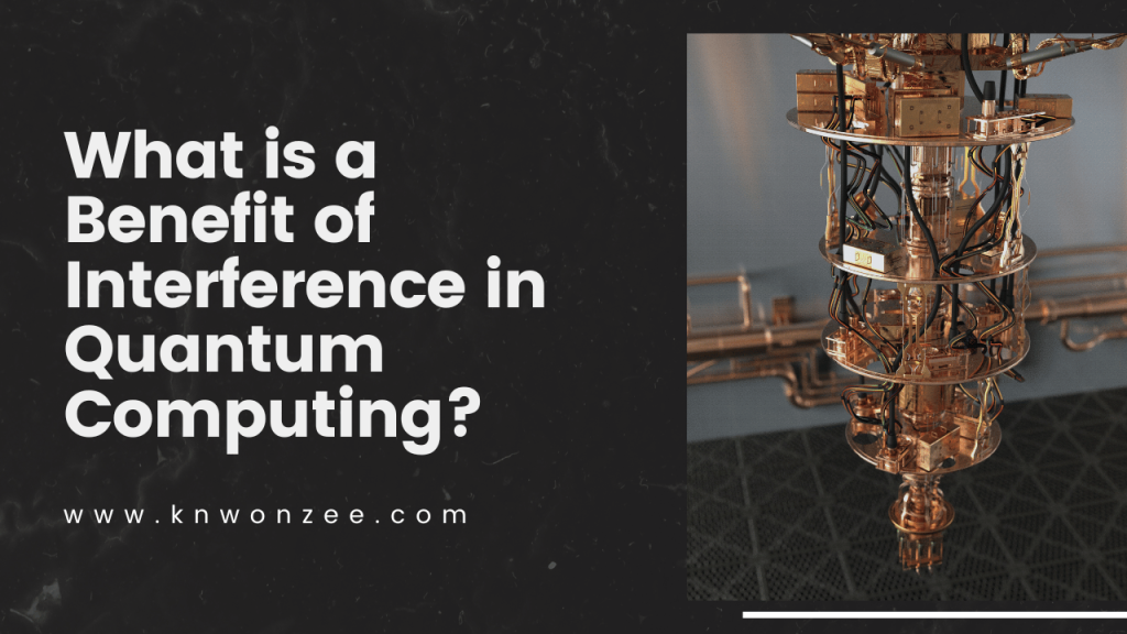 What Is A Benefit Of Interference In Quantum Computing?