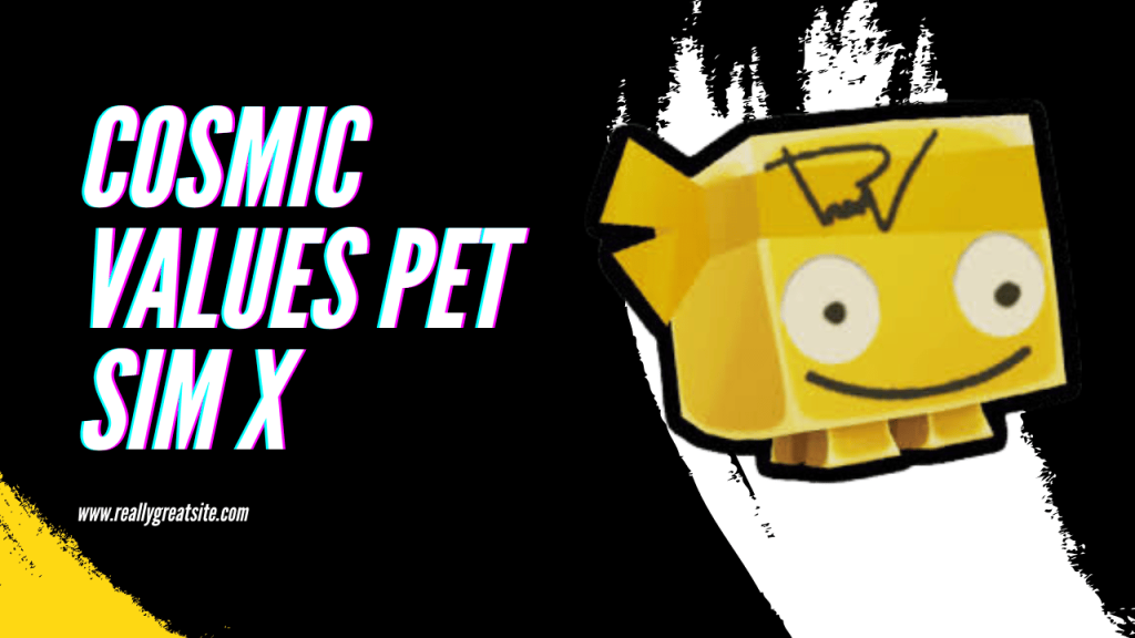 Cosmic Values: Pet Simulator X Value List